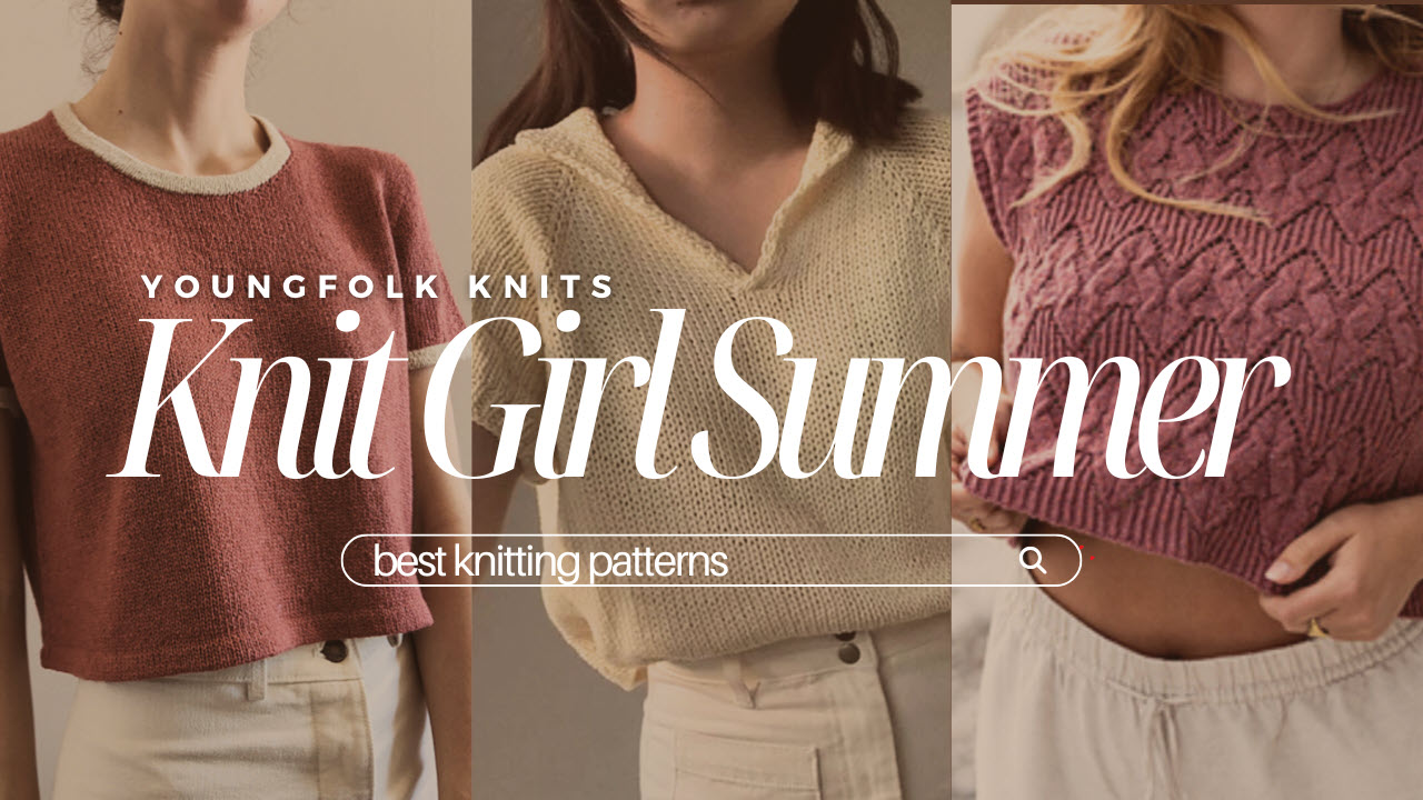 How to Have a Knit Girl Summer with Lightweight Patterns, Yarns, and Inspiration ...
